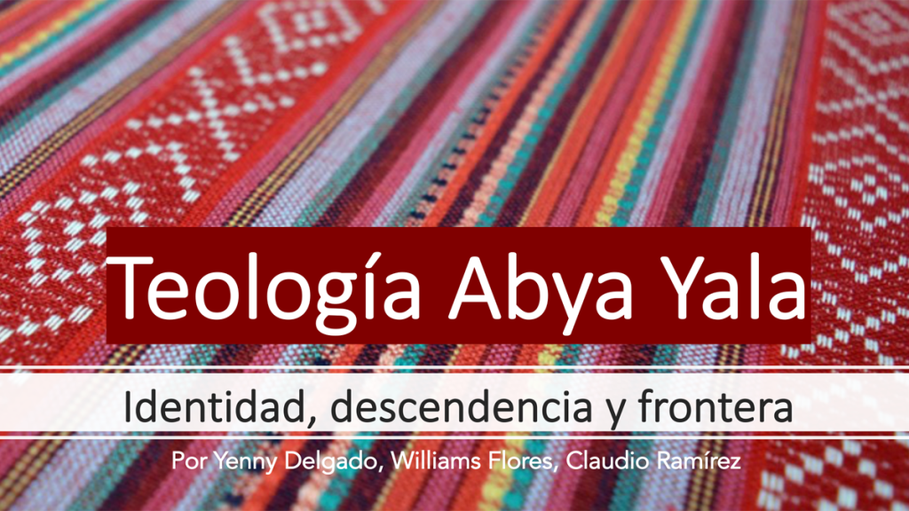 Teología Abya Yala: Identidad, descendencia y frontera – PUBLICA
